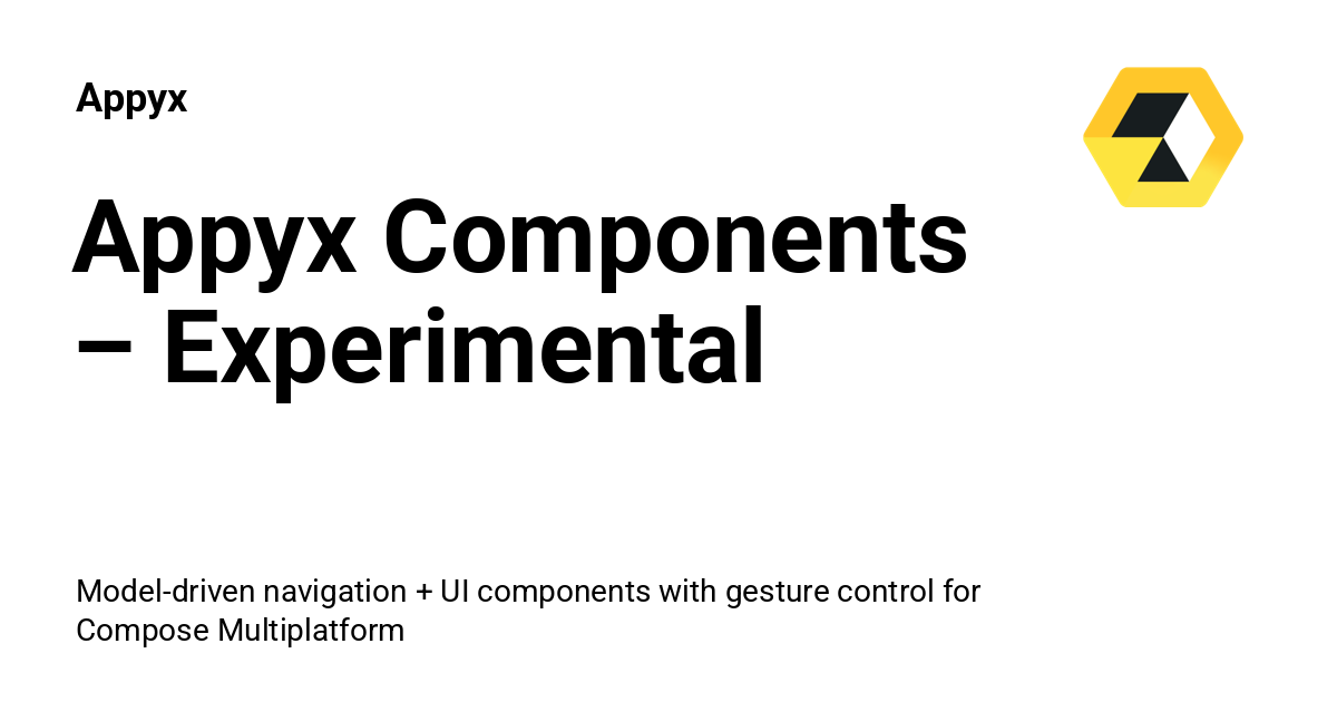 Appyx Components – Experimental - Appyx