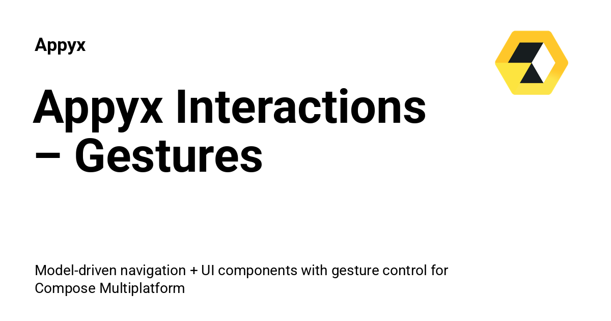 Appyx Interactions – Gestures - Appyx