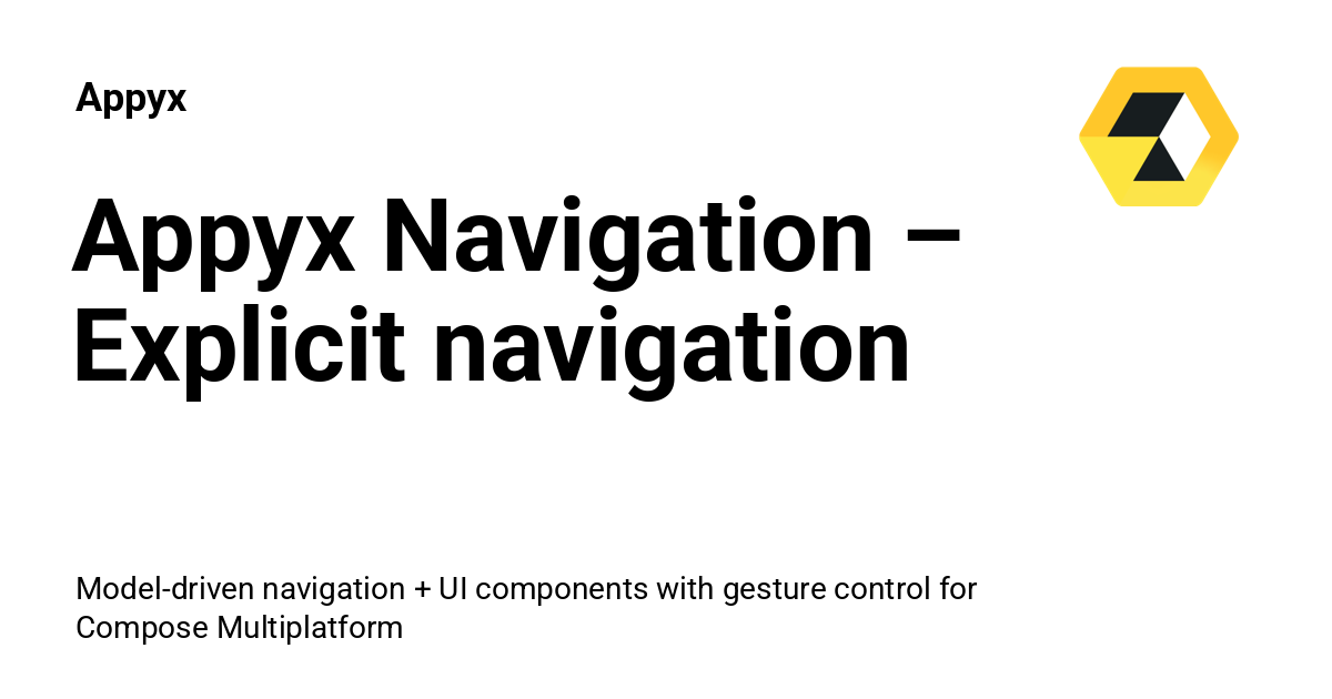 Appyx Navigation – Explicit navigation - Appyx