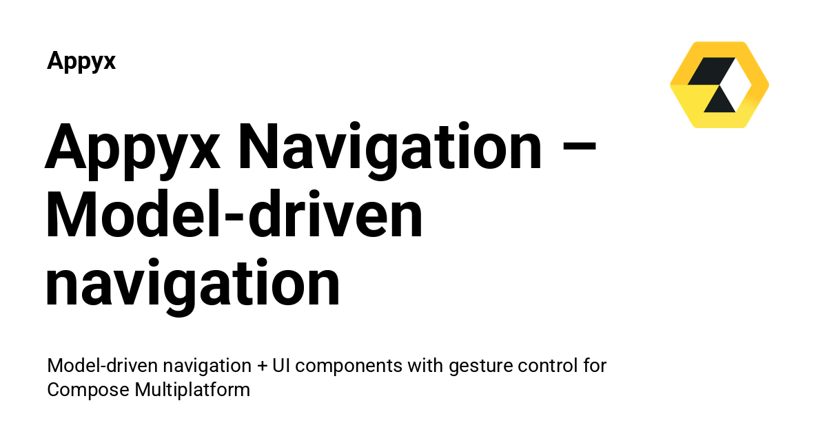 Appyx Navigation – Model-driven navigation - Appyx