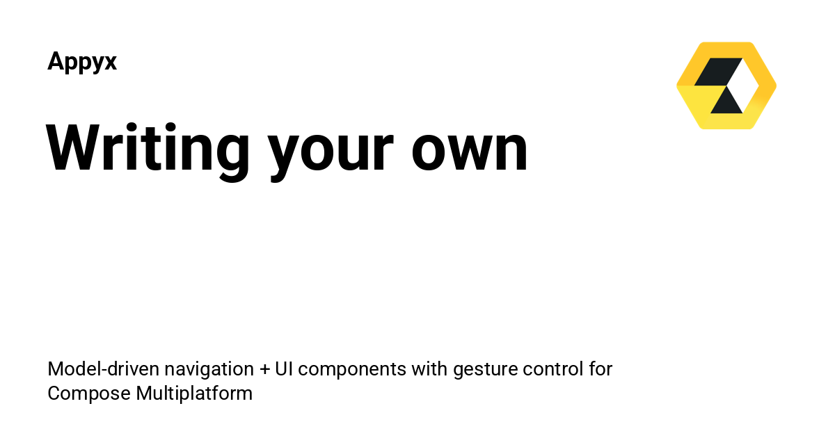 Writing your own - Appyx